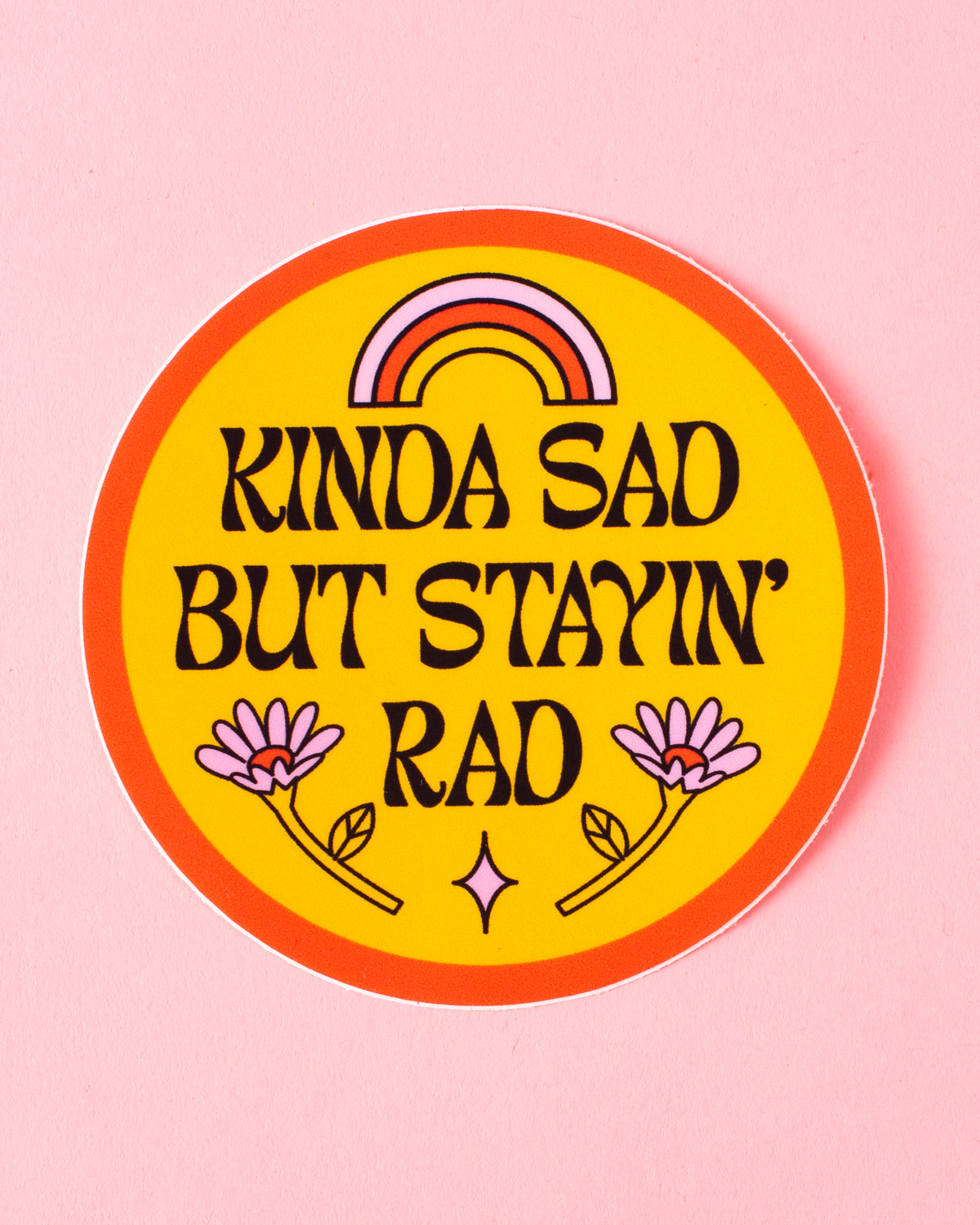 Kinda Sad, Stayin' Rad Sticker – Kitsch & Color